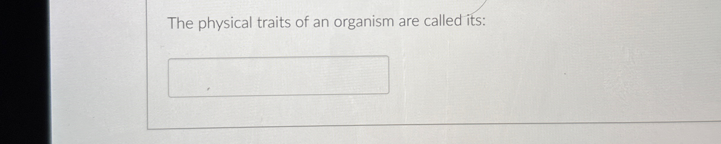 Solved The physical traits of an organism are called its:The | Chegg.com