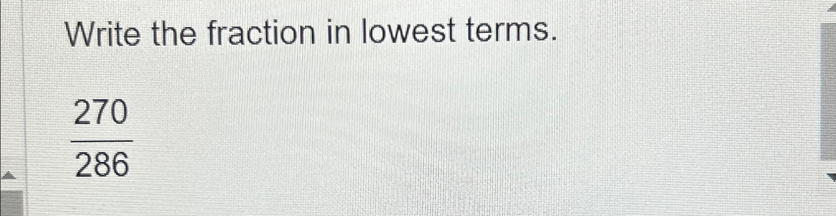 Solved Write the fraction in lowest terms.270286 | Chegg.com