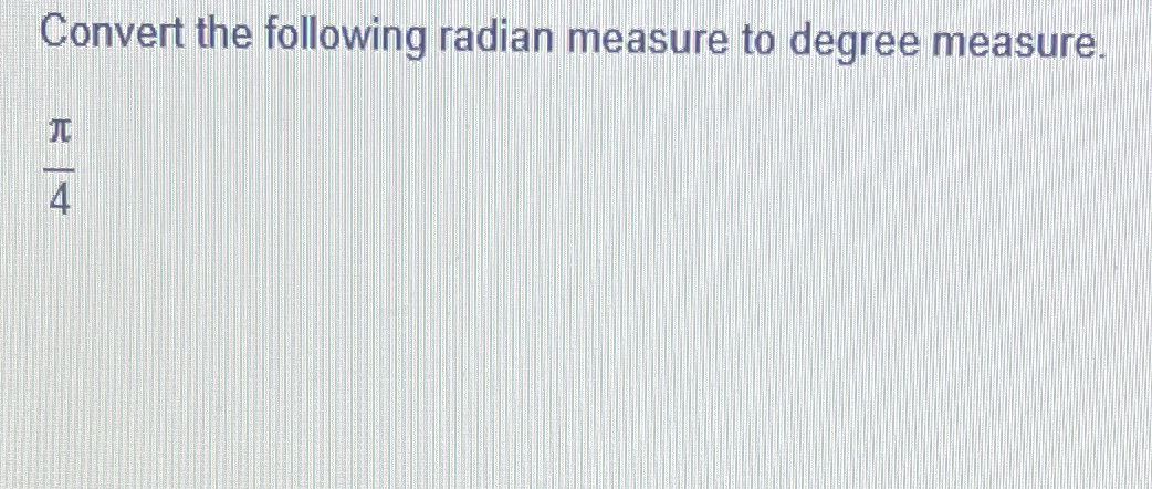 Solved Convert the following degree measure to radian | Chegg.com