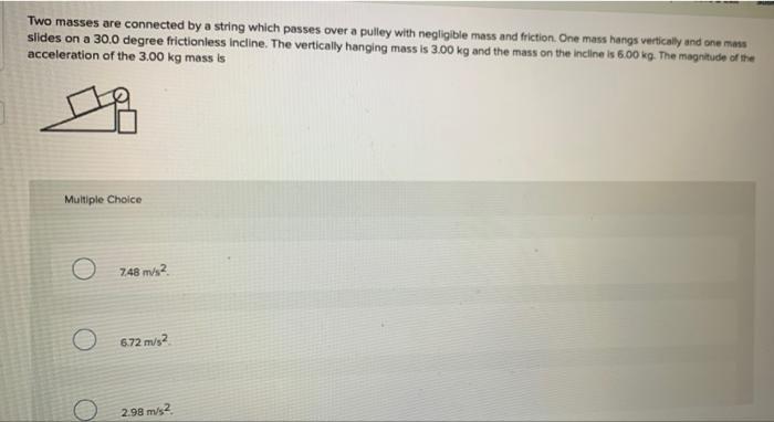 Two masses are connected by a string which passes | Chegg.com