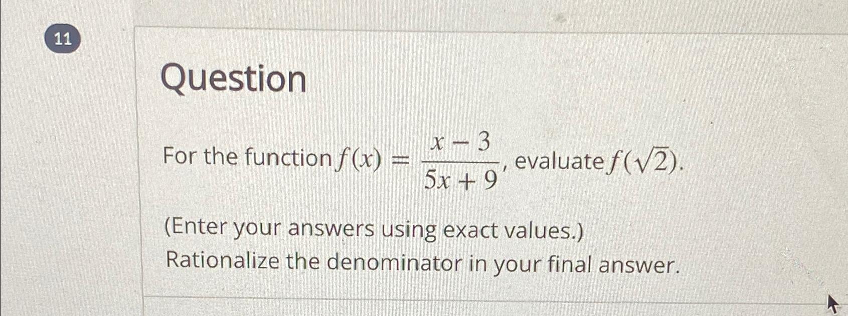 Solved 11QuestionFor the function f(x)=x-35x+9, ﻿evaluate | Chegg.com