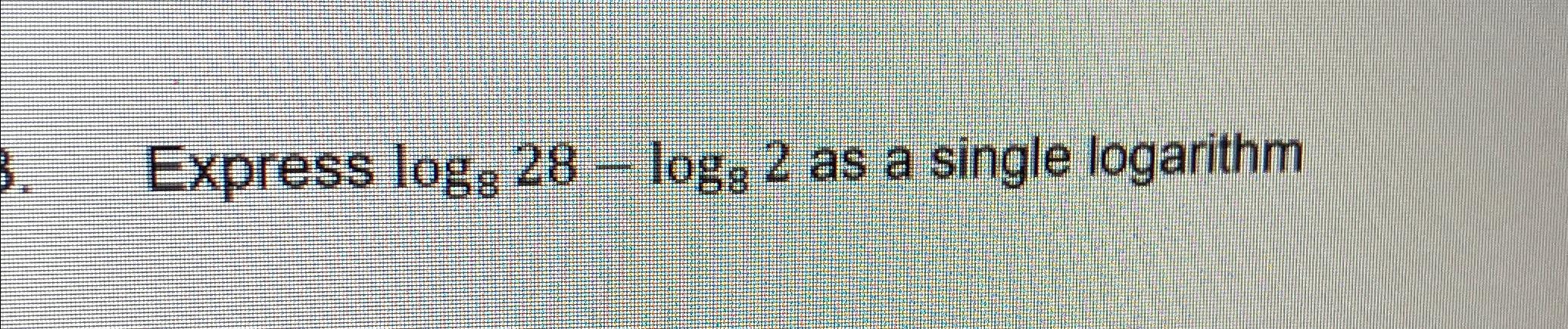 Solved Express log828-log82 ﻿as a single logarithm | Chegg.com