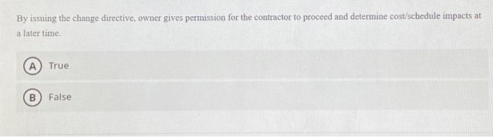 Solved By issuing the change directive, owner gives | Chegg.com