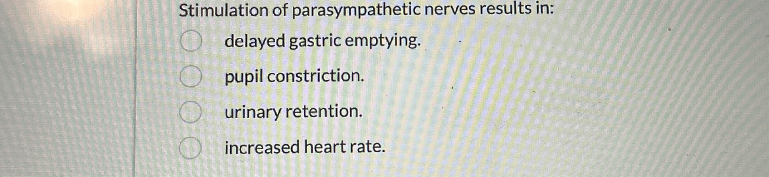 Solved Stimulation of parasympathetic nerves results | Chegg.com