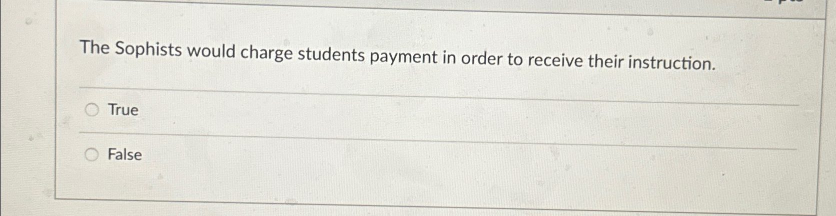 Solved The Sophists would charge students payment in order | Chegg.com