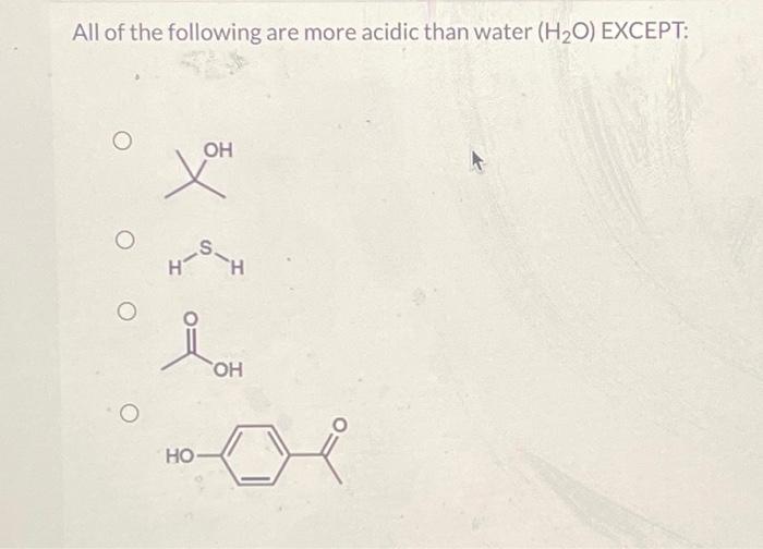 Solved All of the following are more acidic than water (H2O) | Chegg.com