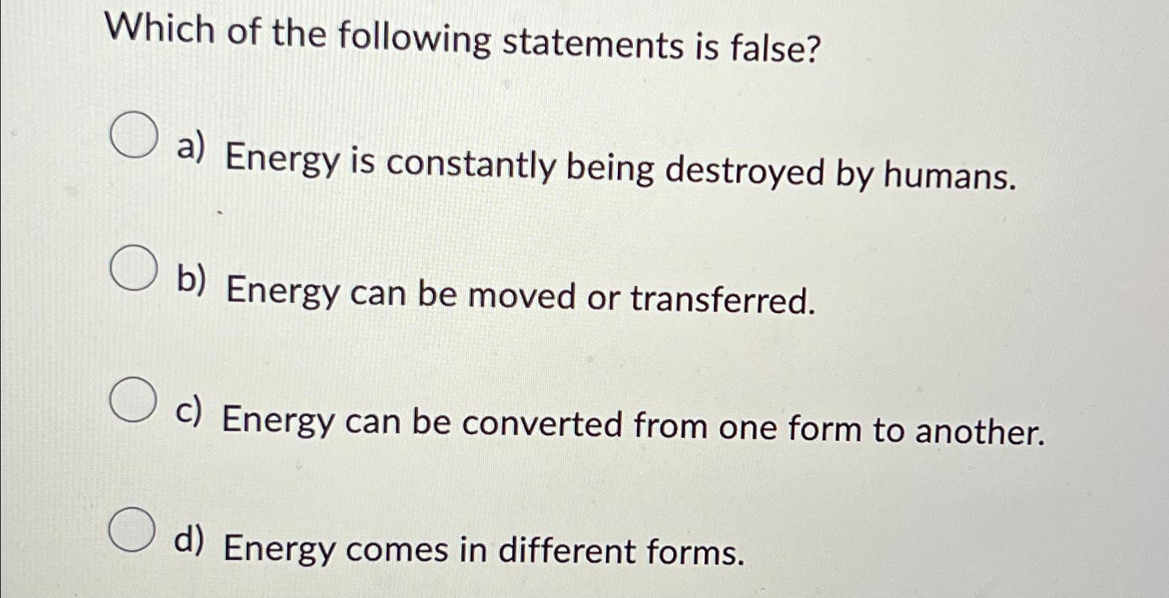 Solved Which of the following statements is false?a) ﻿Energy | Chegg.com