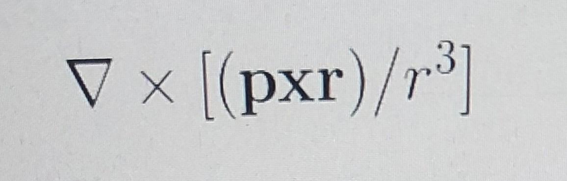 Solved ∇×[(pxr)/r3] | Chegg.com