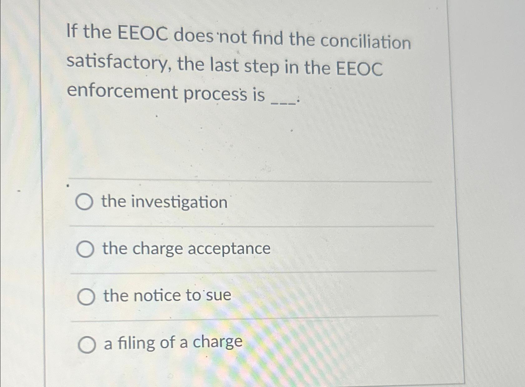 Solved If the EEOC does 'not find the conciliation | Chegg.com