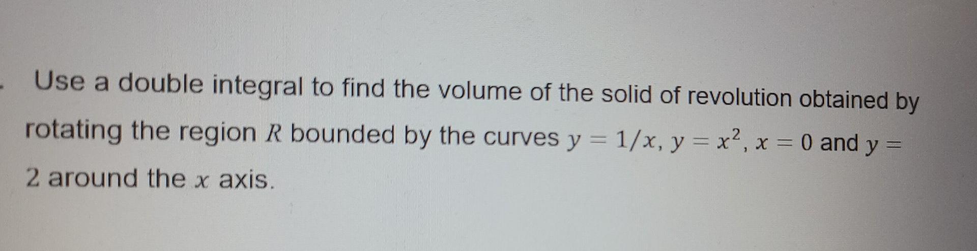 Solved Use a double integral to find the volume of the solid | Chegg.com