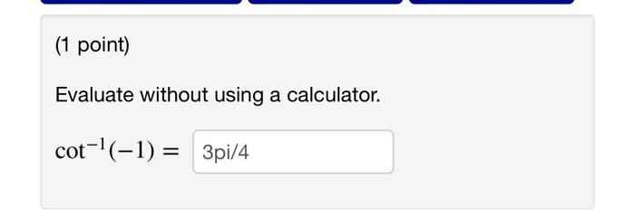 Solved (1 point) Evaluate without using a calculator. cot | Chegg.com
