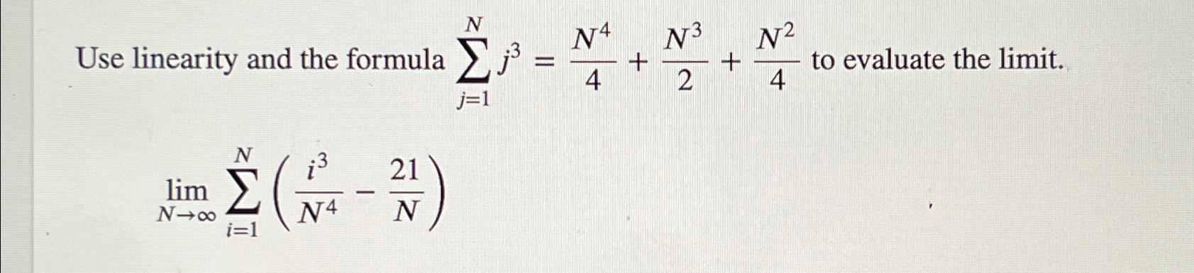 Solved Use linearity and the formula ∑j=1Nj3=N44+N32+N24 ﻿to | Chegg.com