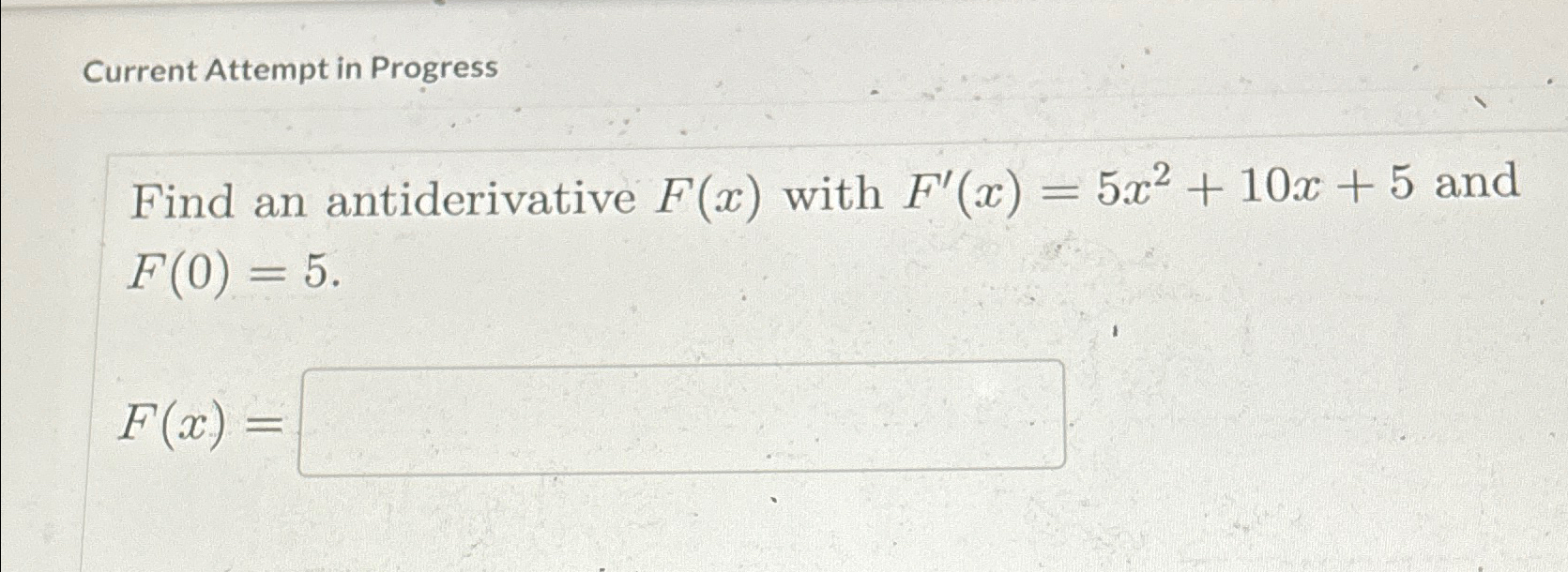 Solved Current Attempt in ProgressFind an antiderivative | Chegg.com