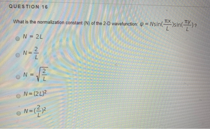Solved Question 16 What Is The Normalization Constant N Of