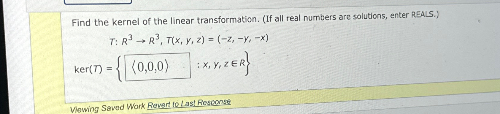 Solved Find the kernel of the linear transformation. (If all | Chegg.com