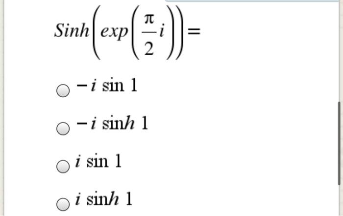 Solved Sinh| exp - i sin 1 - sinh 1 i sin 1 i sinh 1 | Chegg.com
