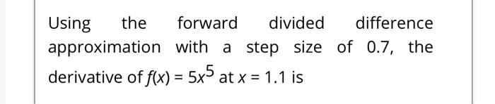 Solved the Using forward divided difference approximation | Chegg.com