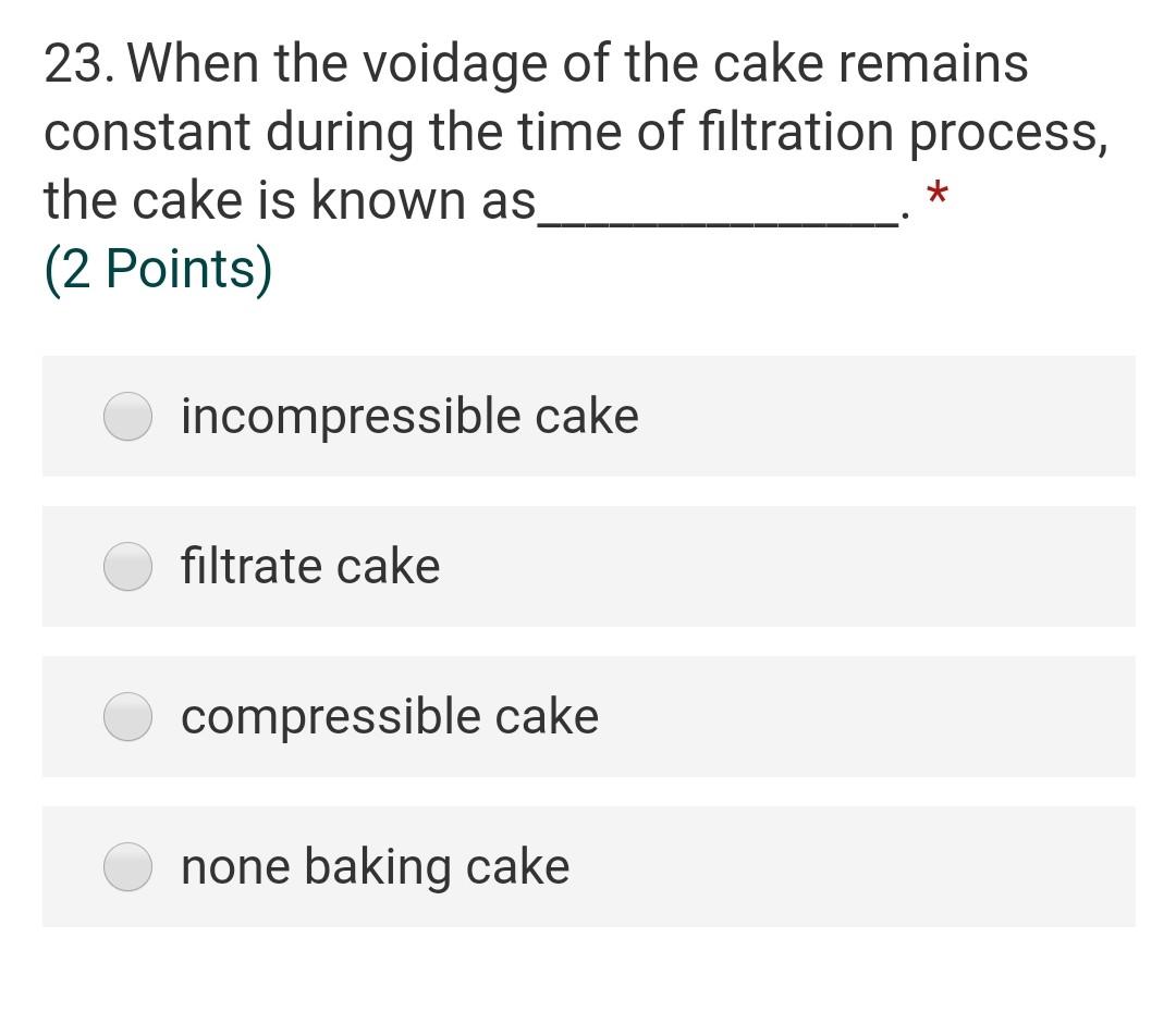 Solved 23. When the voidage of the cake remains constant | Chegg.com
