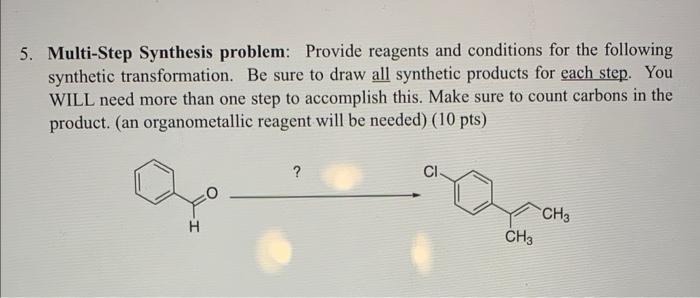 Solved 5. Multi-Step Synthesis problem: Provide reagents and | Chegg.com