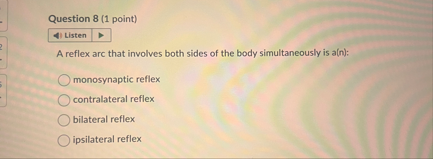 Solved Question 8 (1 ﻿point)A reflex arc that involves both | Chegg.com