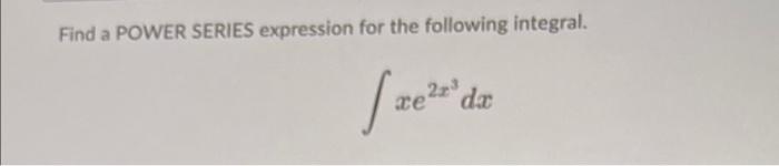 Solved Find a POWER SERIES expression for the following | Chegg.com