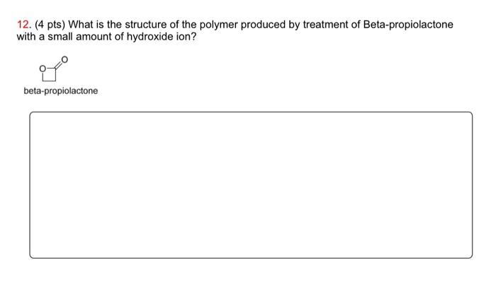 Solved 12. (4 pts) What is the structure of the polymer | Chegg.com