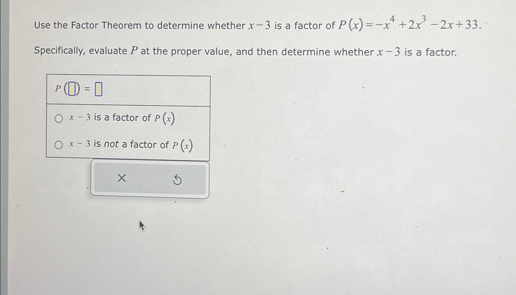 Solved Use the Factor Theorem to determine whether x-3 ﻿is a | Chegg.com