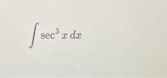 Solved ∫sec3xdx | Chegg.com