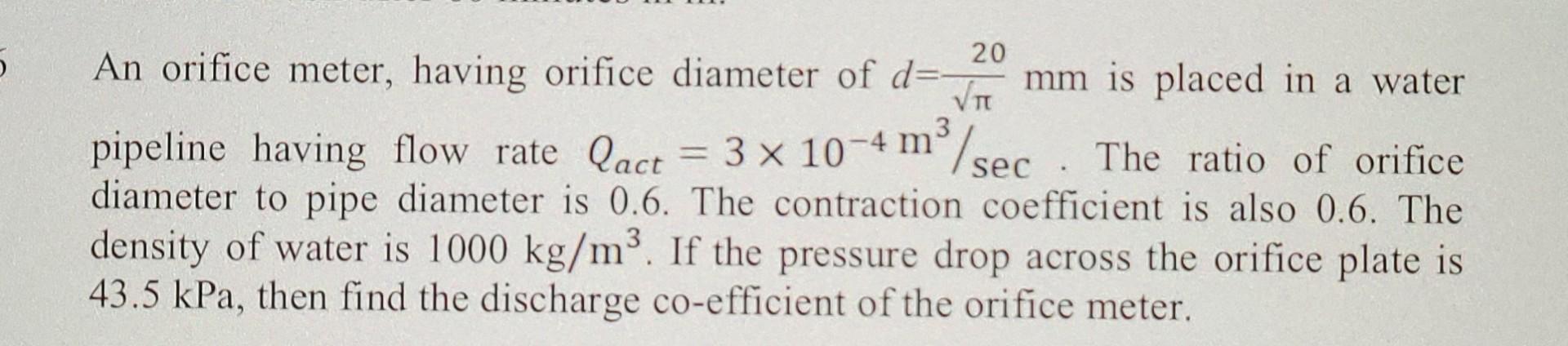 Solved 5 20 An orifice meter, having orifice diameter of de | Chegg.com