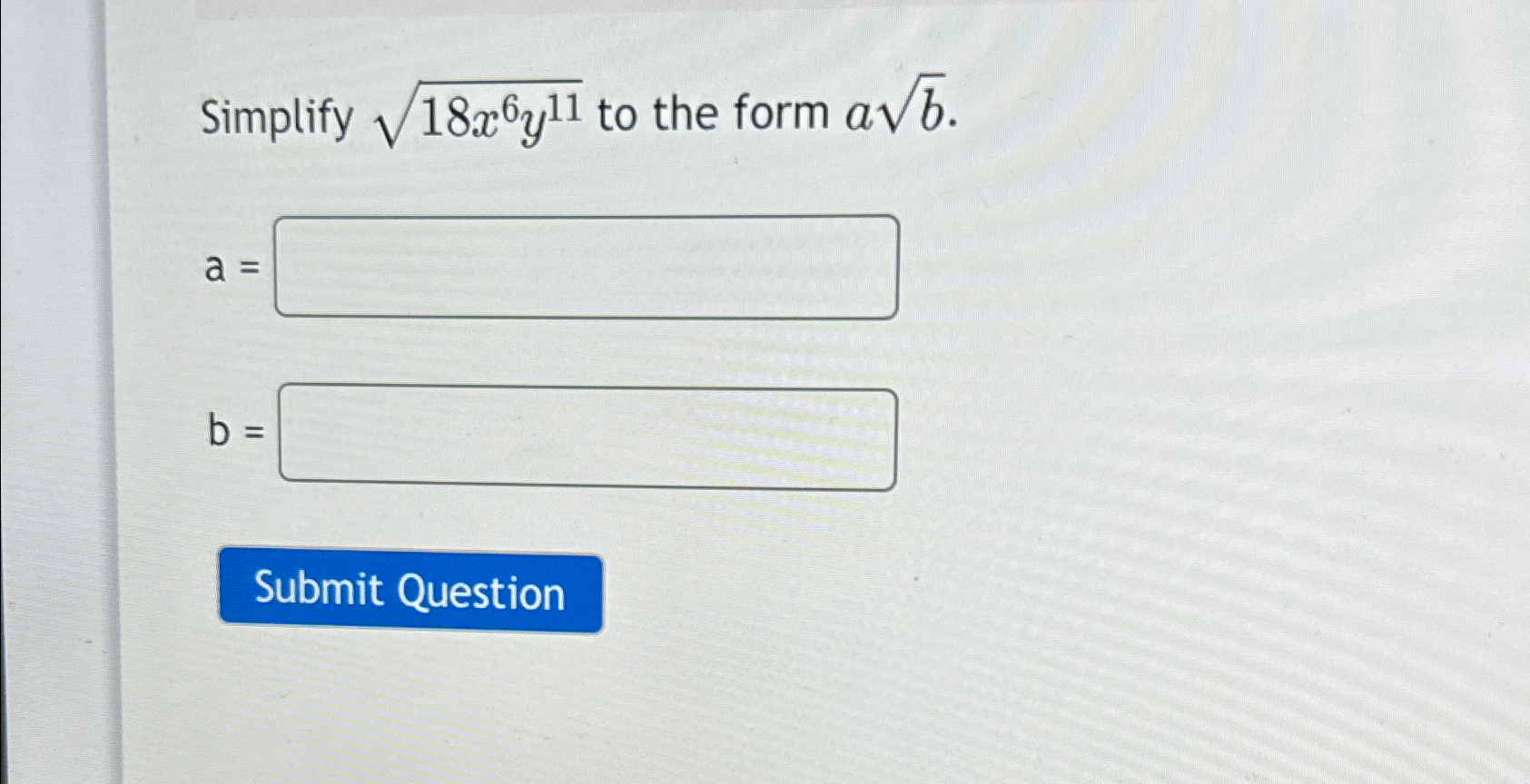 Solved Simplify 18x6y112 ﻿to the form ab2.a=b= | Chegg.com