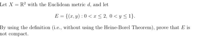 Solved Let X = R2 with the Euclidean metric d, and let E = | Chegg.com