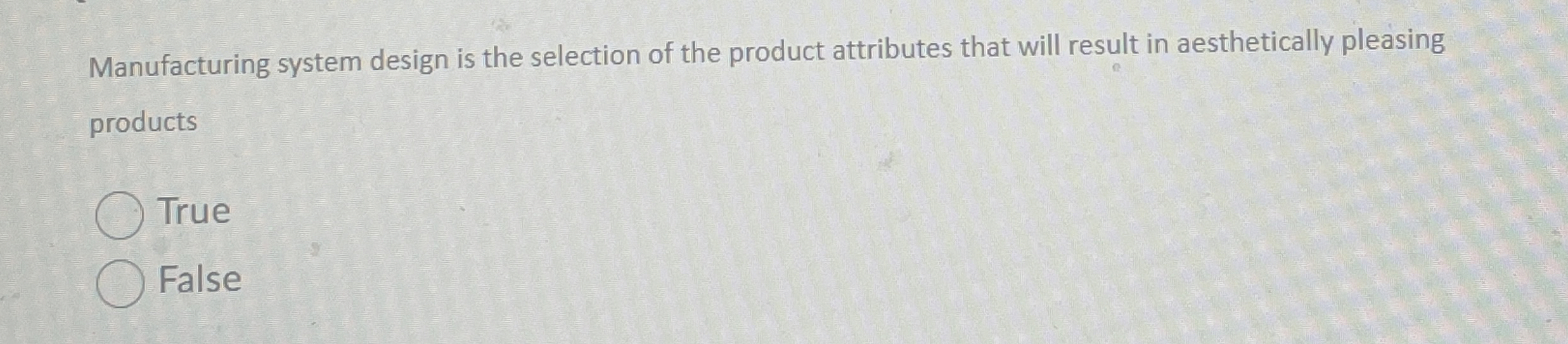 Solved Manufacturing system design is the selection of the | Chegg.com