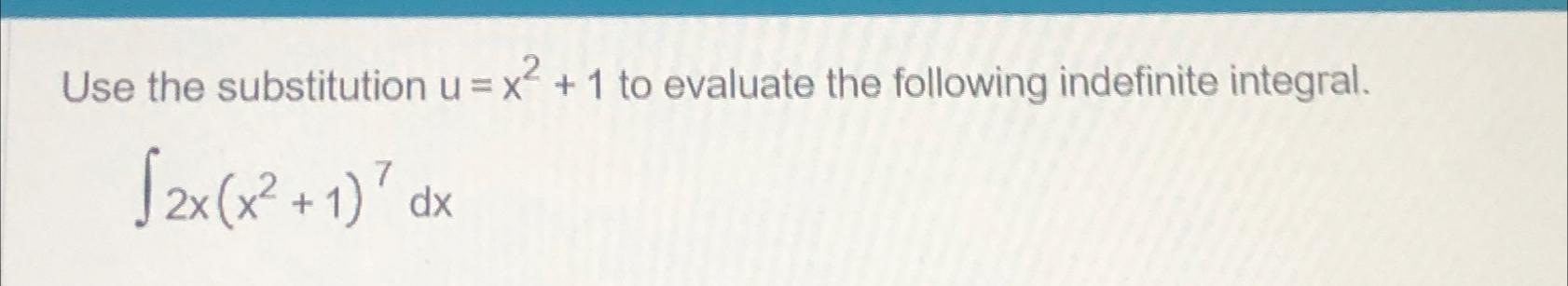 Solved Use the substitution u=x2+1 ﻿to evaluate the | Chegg.com