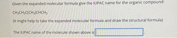Solved Given the expanded molecular formula give the IUPAC | Chegg.com