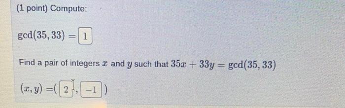 Solved (1 point) Compute: gcd(35,33)= Find a pair of | Chegg.com