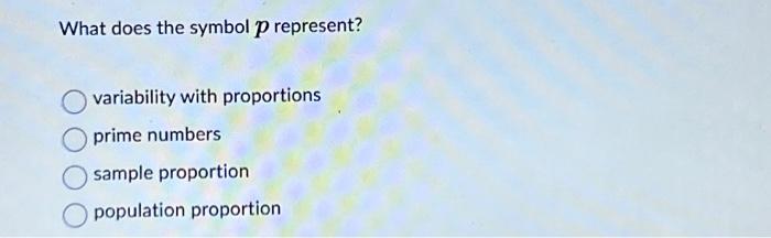 Solved What does the symbol p represent? variability with | Chegg.com