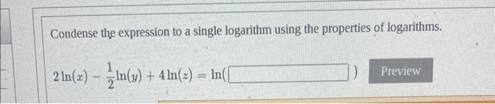 Solved Condense the expression to a single logarithm using | Chegg.com
