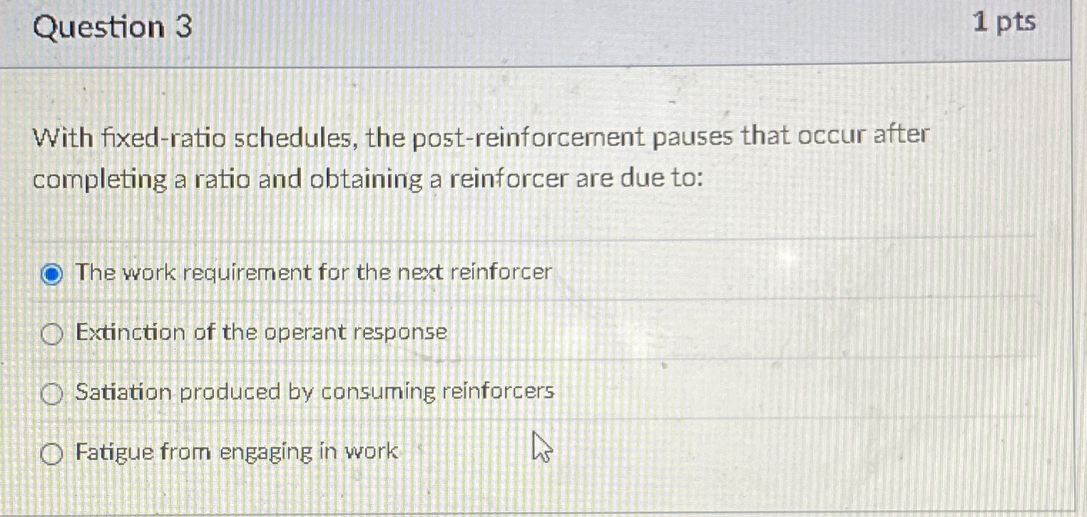 Solved Question 3With fixed-ratio schedules, the | Chegg.com