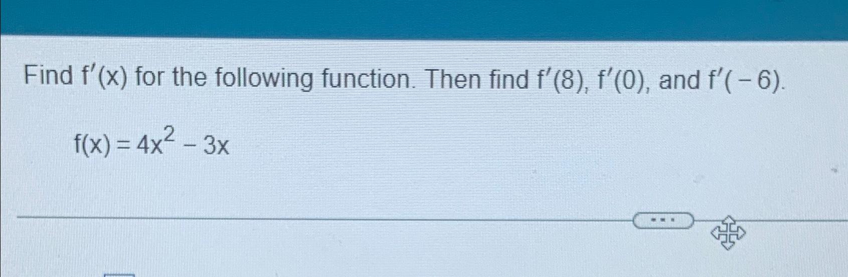 Find f'(x) ﻿for the following function. Then find | Chegg.com