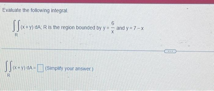 Solved Evaluate the following integral. ∬R(x+y)dA;R is the | Chegg.com