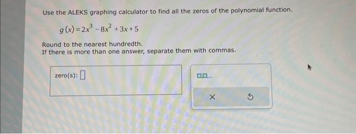 Solved Use the ALEKS graphing calculator to find all the | Chegg.com