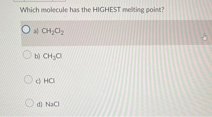 Solved Which molecule has the HIGHEST melting point? a) | Chegg.com