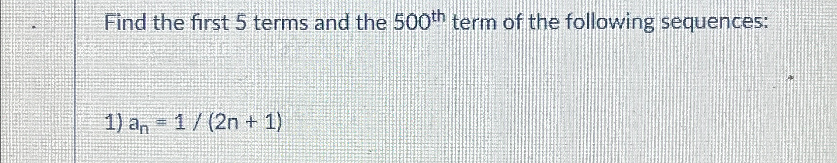 Solved Find the first 5 ﻿terms and the 500th ﻿term of the | Chegg.com