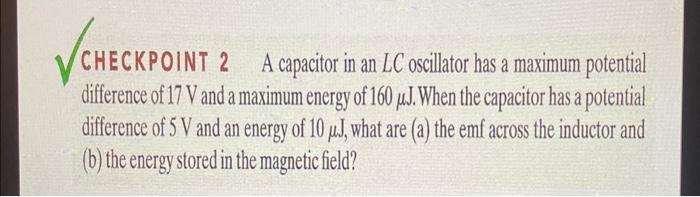 Solved CHECKPOINT 2 A capacitor in an LC oscillator has a | Chegg.com