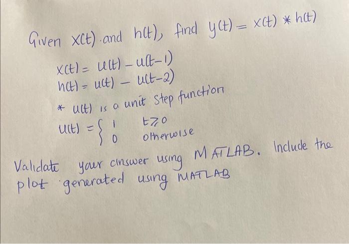 Solved Given x(t) and h(t), find y(t)=x(t)∗h(t) | Chegg.com