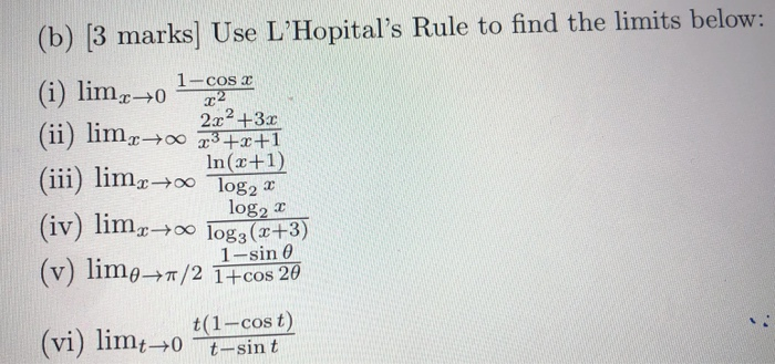 Solved (b) [3 marks] Use L'Hopital's Rule to find the limits | Chegg.com