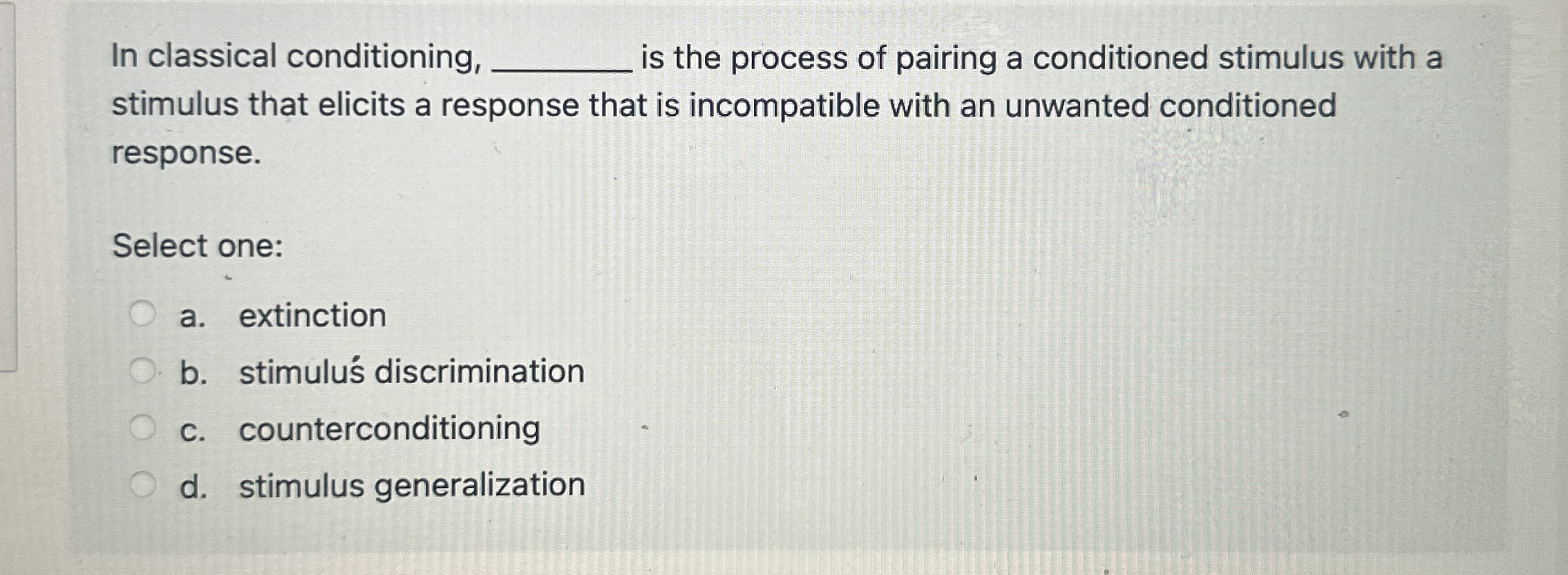 Solved In classical conditioning, q, ﻿is the process of | Chegg.com