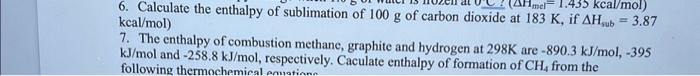 Solved 6. Calculate the enthalpy of sublimation of 100 g of | Chegg.com