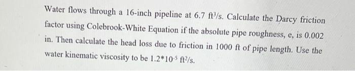 Solved Water flows through a 16 -inch pipeline at 6.7ft3/s. | Chegg.com