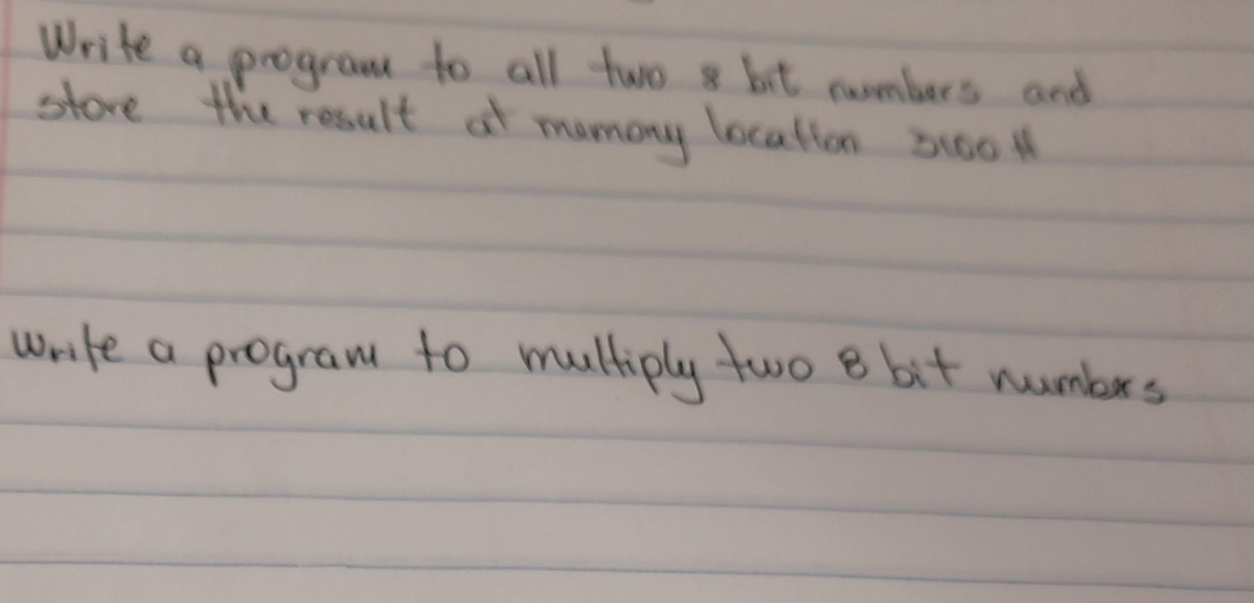 Solved Write a prograw to all two 8 bit numbers and store | Chegg.com